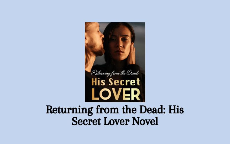 Read Returning from the Dead: His Secret Lover Novel PDF Complete Full Episode - Senjanesia