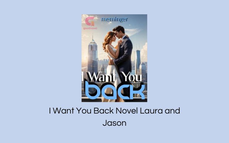 I Want You Back Novel Laura and Jason, Where to Read? - Senjanesia